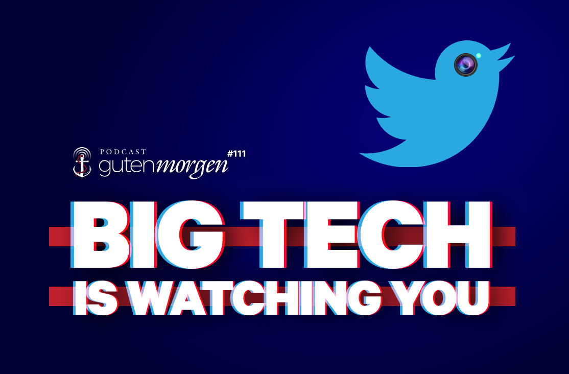 Guten Morgen 111: Big Tech is watching you - Senso Incomum